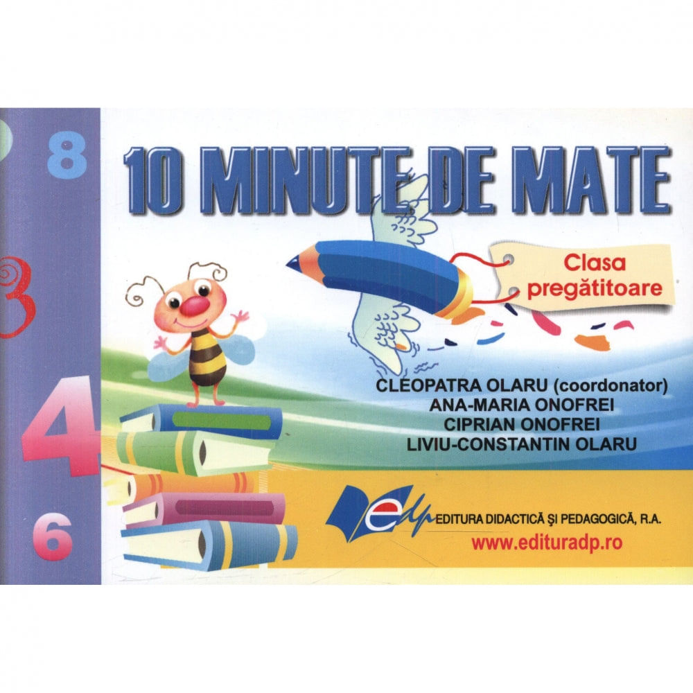 10 minute de mate, clasa pregatitoare - Coord. Cleopatra Olaru, AnaMaria Onofrei, Ciprian ...